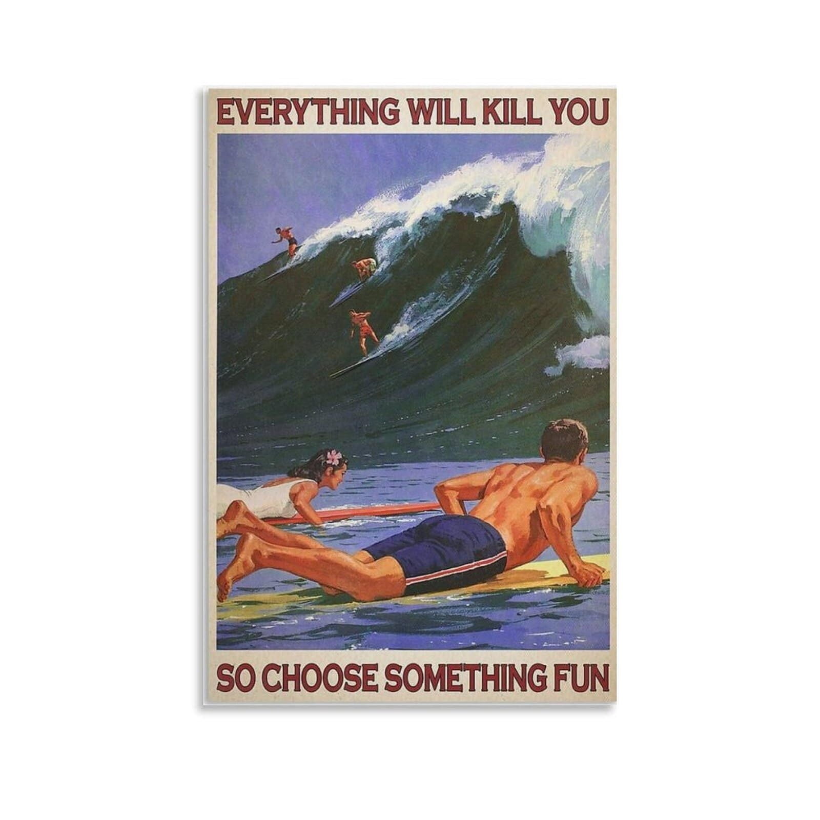 Surfing Everything Will Kill You So Choose Something Fun Vertical ...