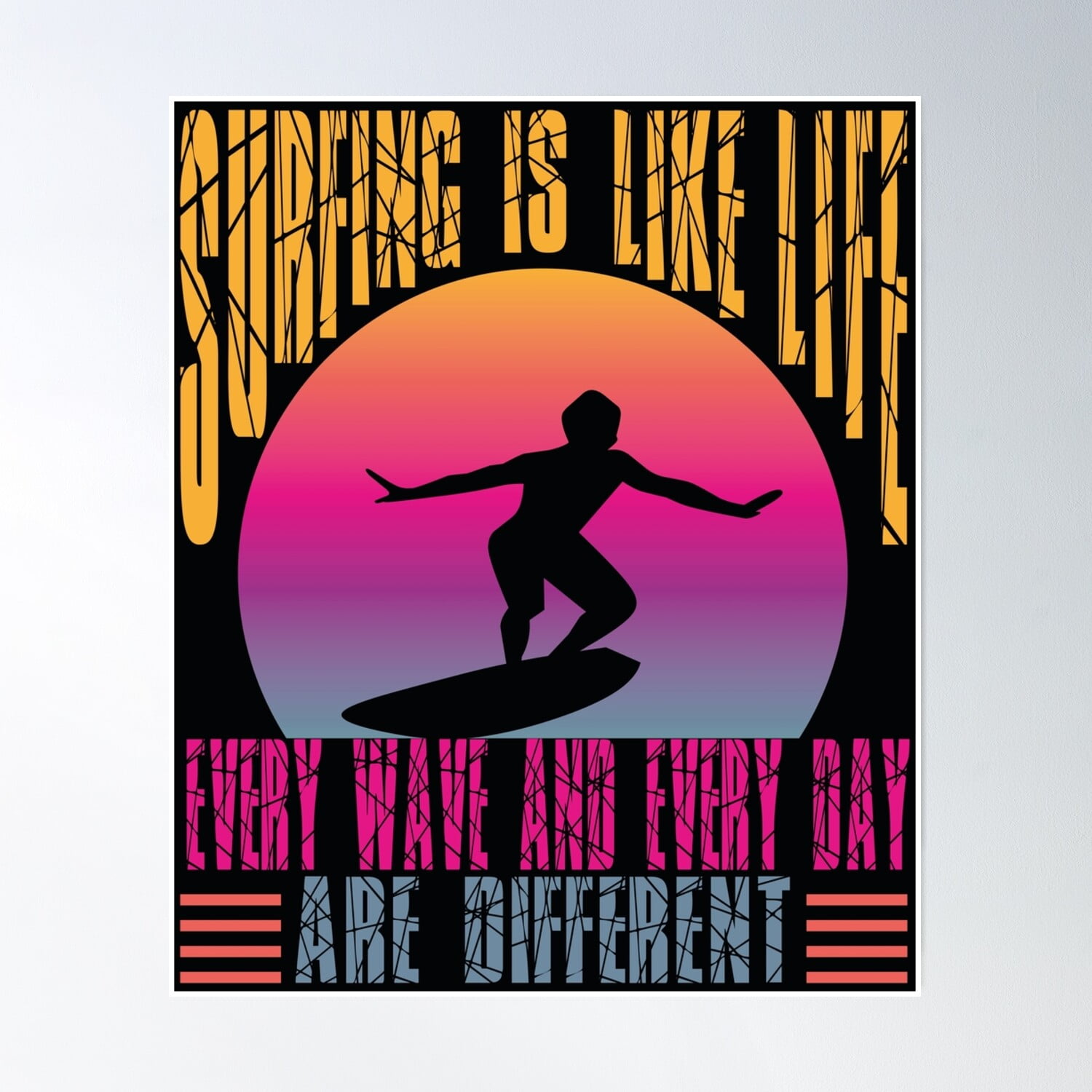 Surfing Is Life Every Wave And Every Day Are Different Funny Colorful ...