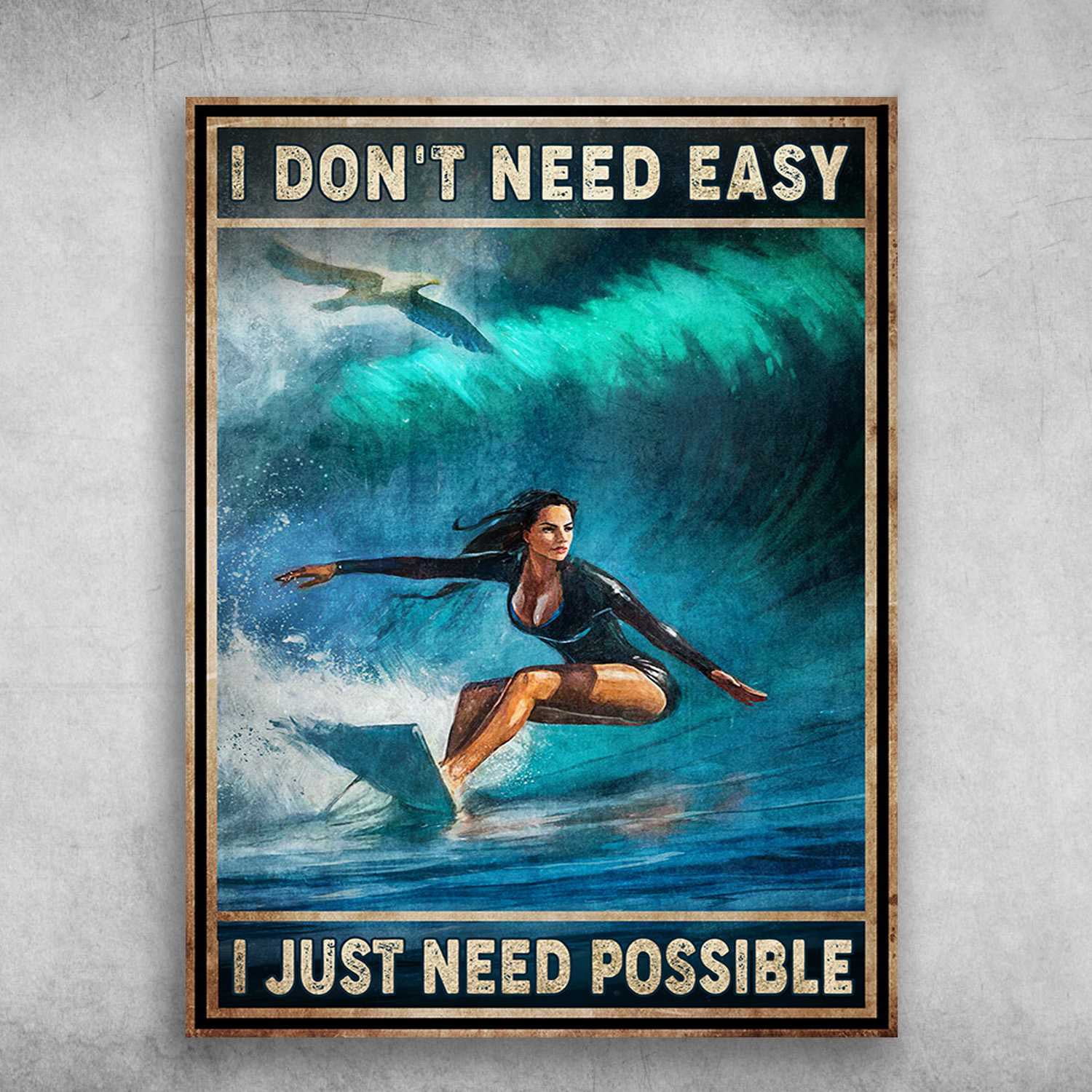Surfing Poster, Girl Surfing - I Don't Need Easy, I Just Need Possible ...