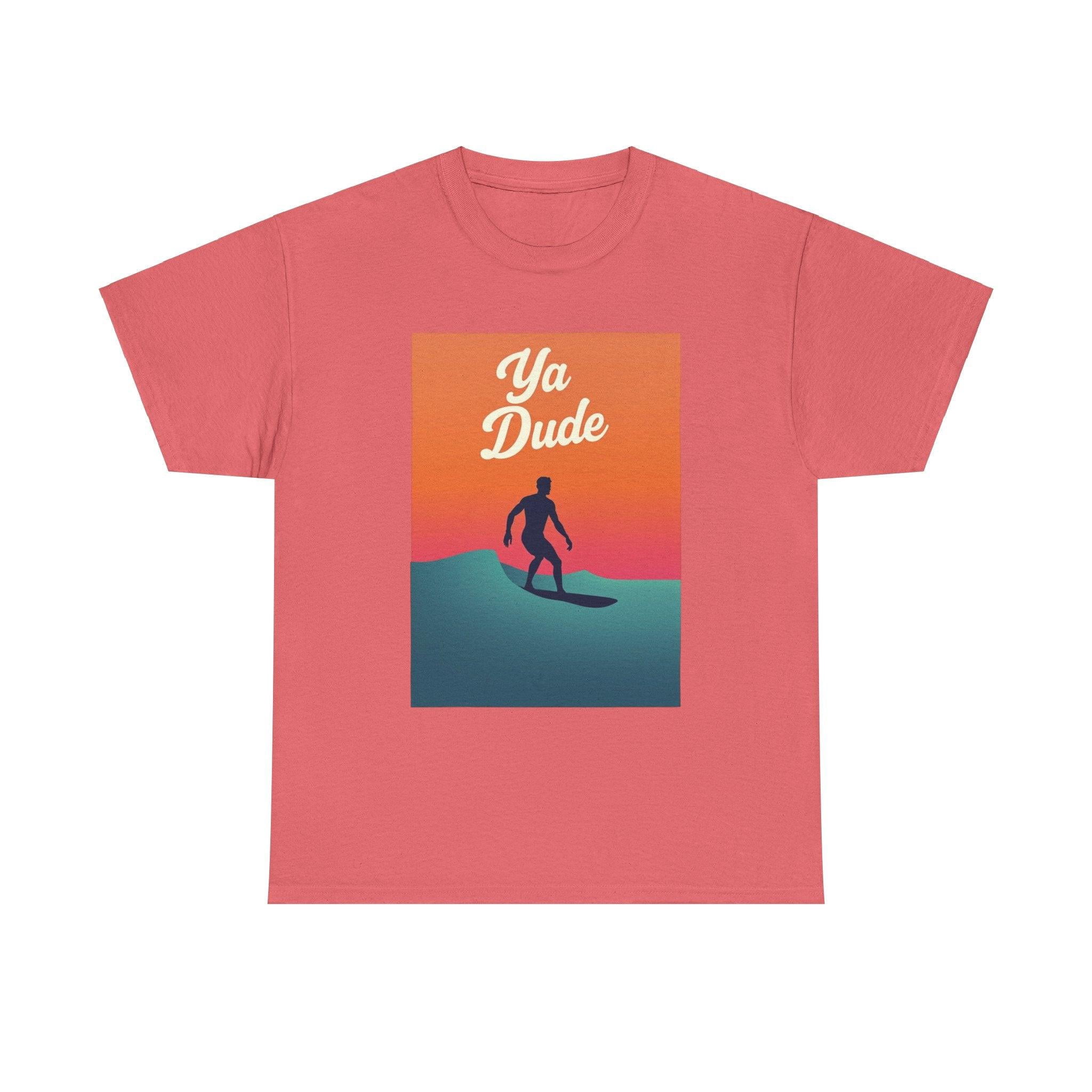 Surfing Tee 'Ya Dude' for Beach Lovers and Surfers Tee - Walmart.com