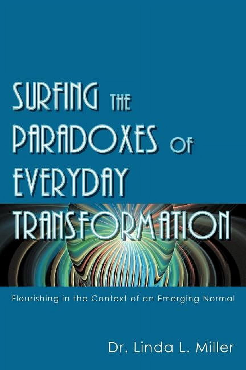 Surfing the Paradoxes of Everyday Transformation : Flourishing in the ...