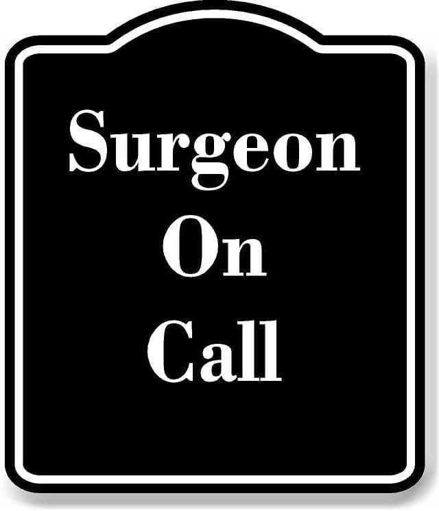 Surgeon On Call BLACK Aluminum Composite Sign 20''x24'' - Walmart.com