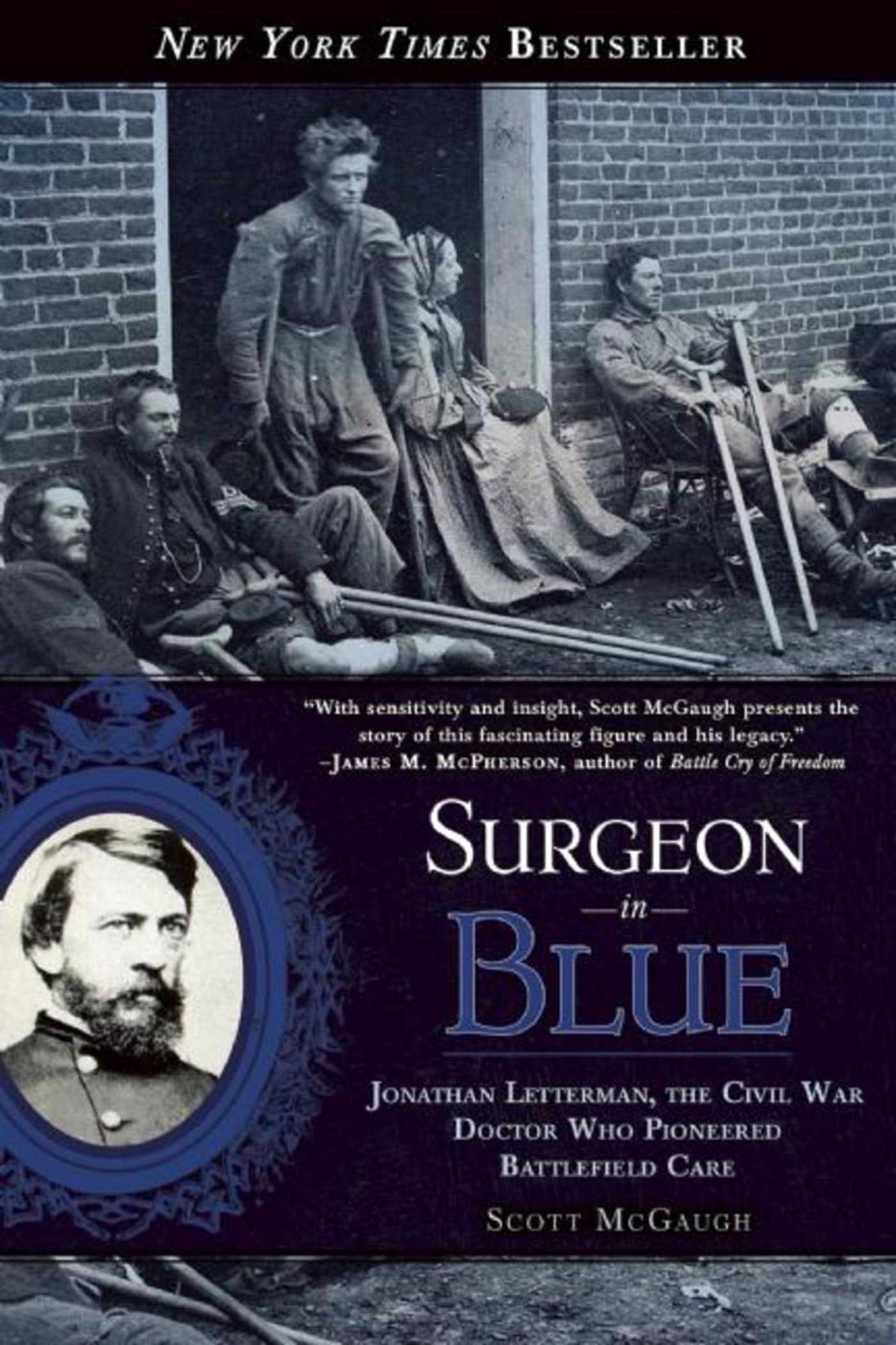 Surgeon in Blue : Jonathan Letterman, the Civil War Doctor Who ...