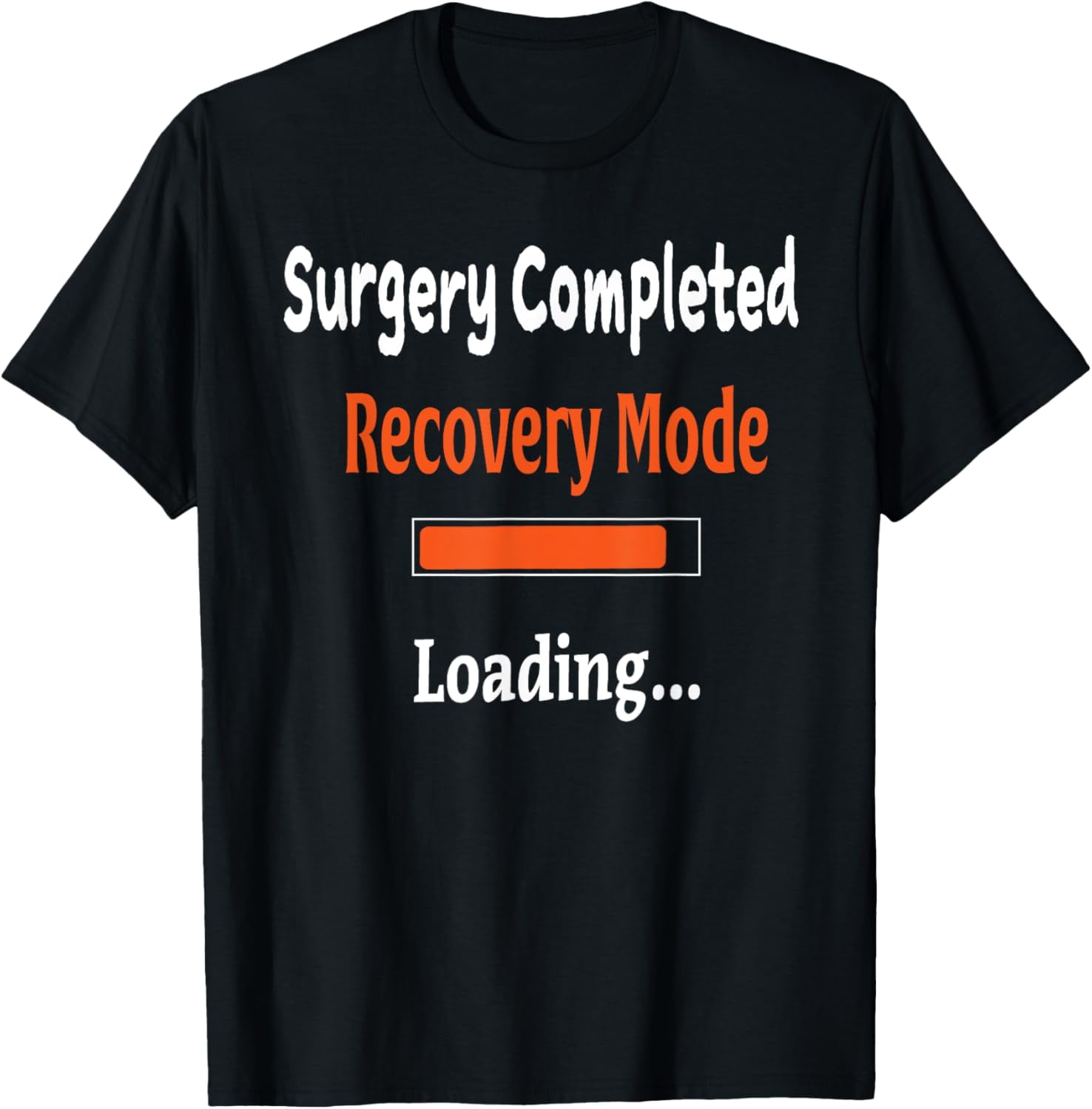 Surgery Completed Recovery Mode Loading Shirt Get Well Soon T-Shirt ...