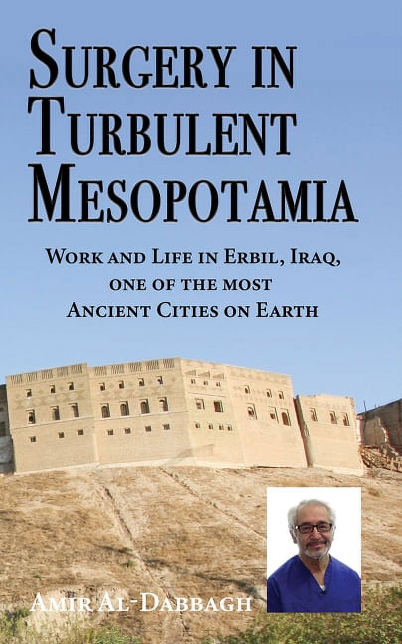 Surgery in Turbulent Mesopotamia: Work and Life in Erbil, Iraq, one of ...