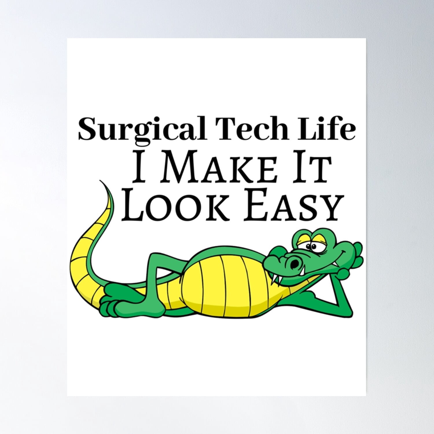 Surgical Tech Life I Make It Look Easy Fun Poster Wall Art, Modern Wall ...
