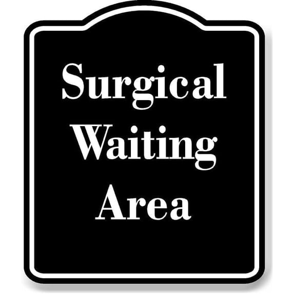 Surgical Waiting Area BLACK Aluminum Composite Sign 15''x18'' - Walmart.com