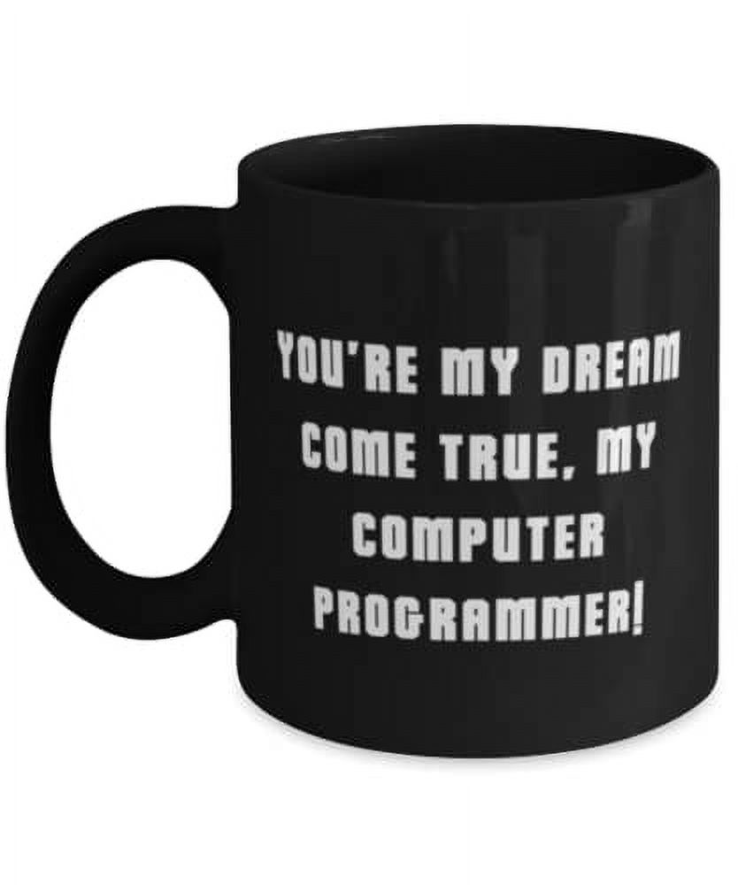 Surprise Computer programmer Gifts, You're my dream come,!, Unique ...