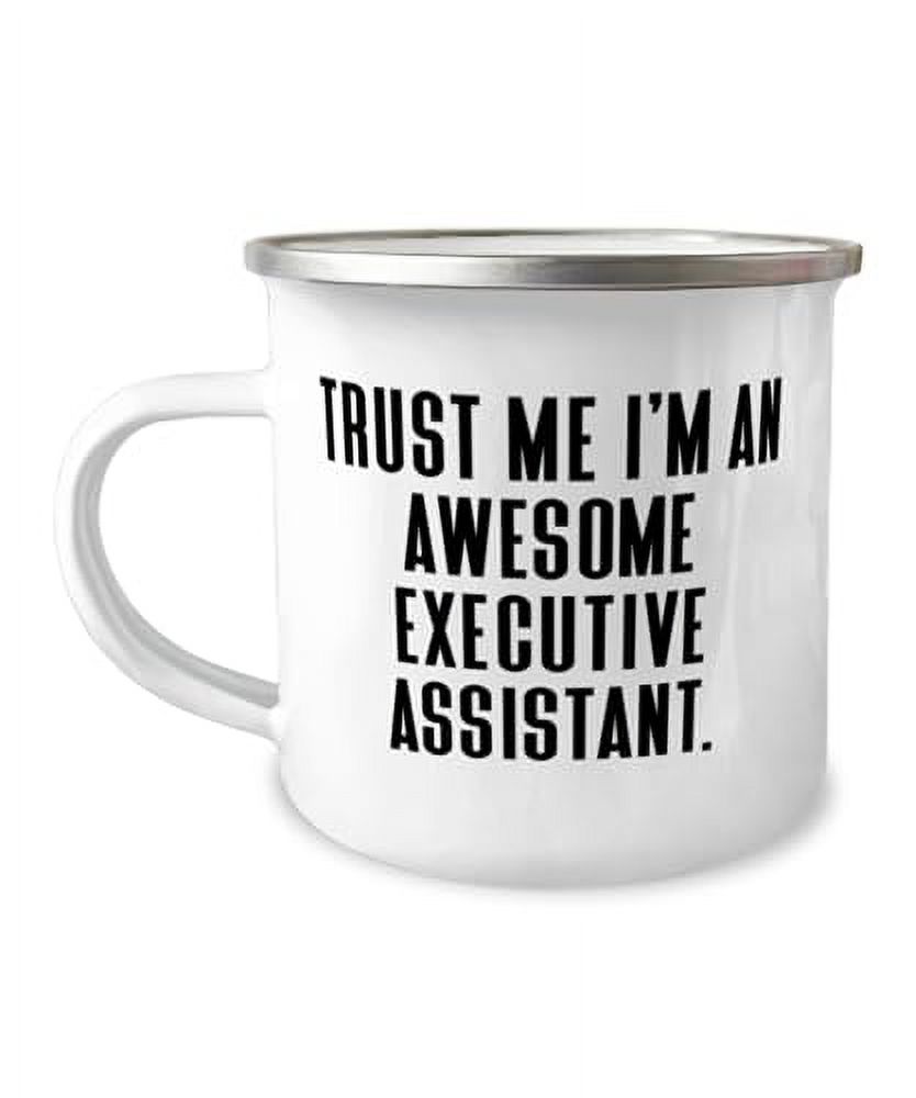 Surprise Executive assistant 12oz Camper Mug, Trust Me I'm an Awesome ...