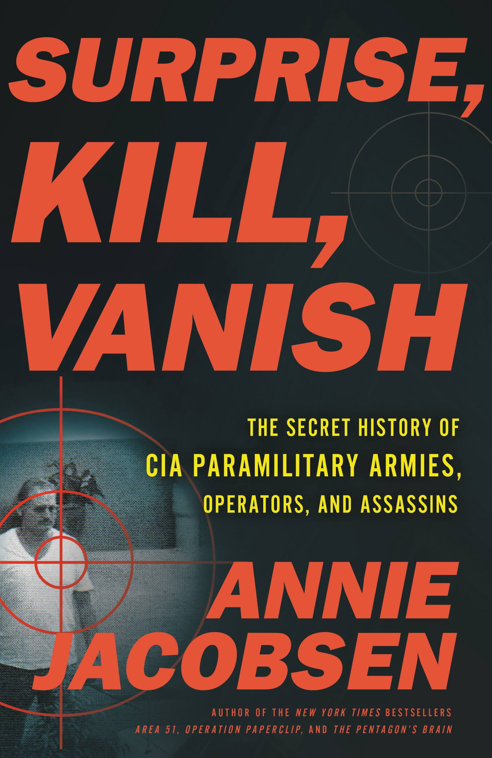 Surprise, Kill, Vanish : The Secret History of CIA Paramilitary Armies ...