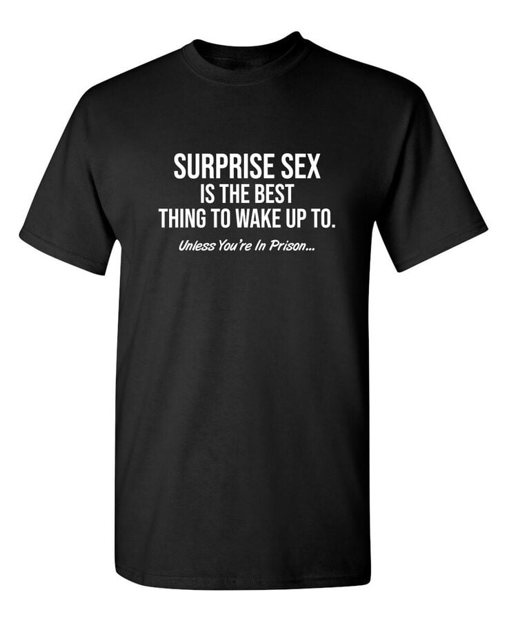 Surprise Sex Is The Best Thing To Wake Up Unless Youre In Prison Funny