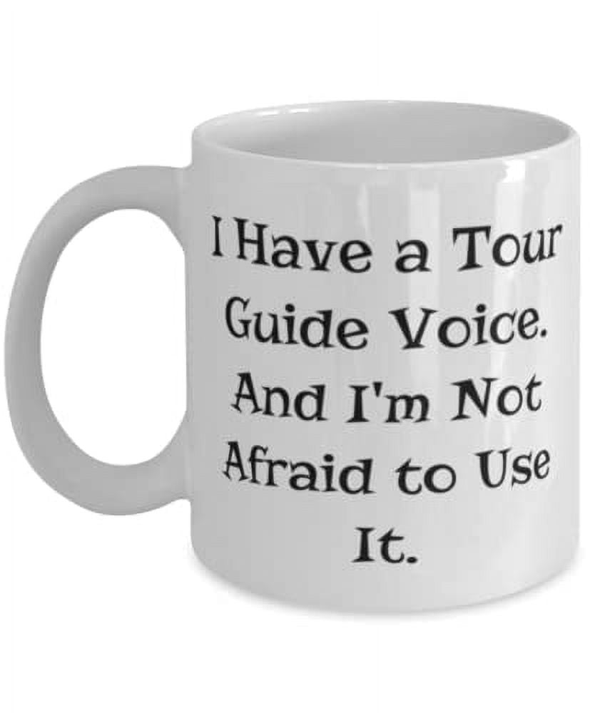 Surprise Tour guide 11oz Mug, I Have a Tour Guide Voice. And I'm ...