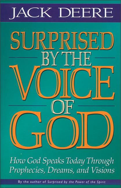 Surprised by the Voice of God: How God Speaks Today Through Prophecies ...