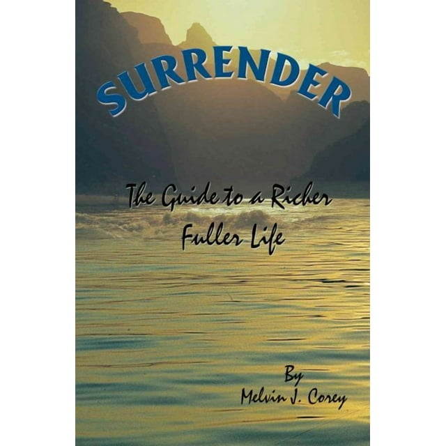 Surrender: The Guide to a Richer Fuller Life (Paperback) - Walmart ...