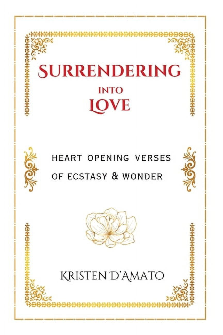 Surrendering into Love: Heart Opening Verses of Ecstasy & Wonder: Heart ...