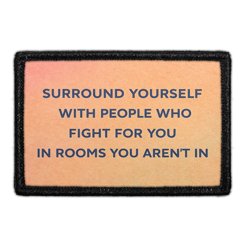 Surround Yourself With People Who Fight For You In Rooms You Aren't In ...