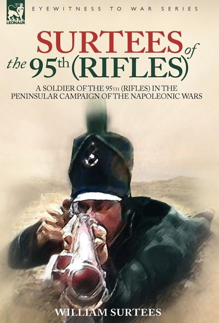 Surtees of the 95th Rifles - A Soldier of the 95th (Rifles) in the ...