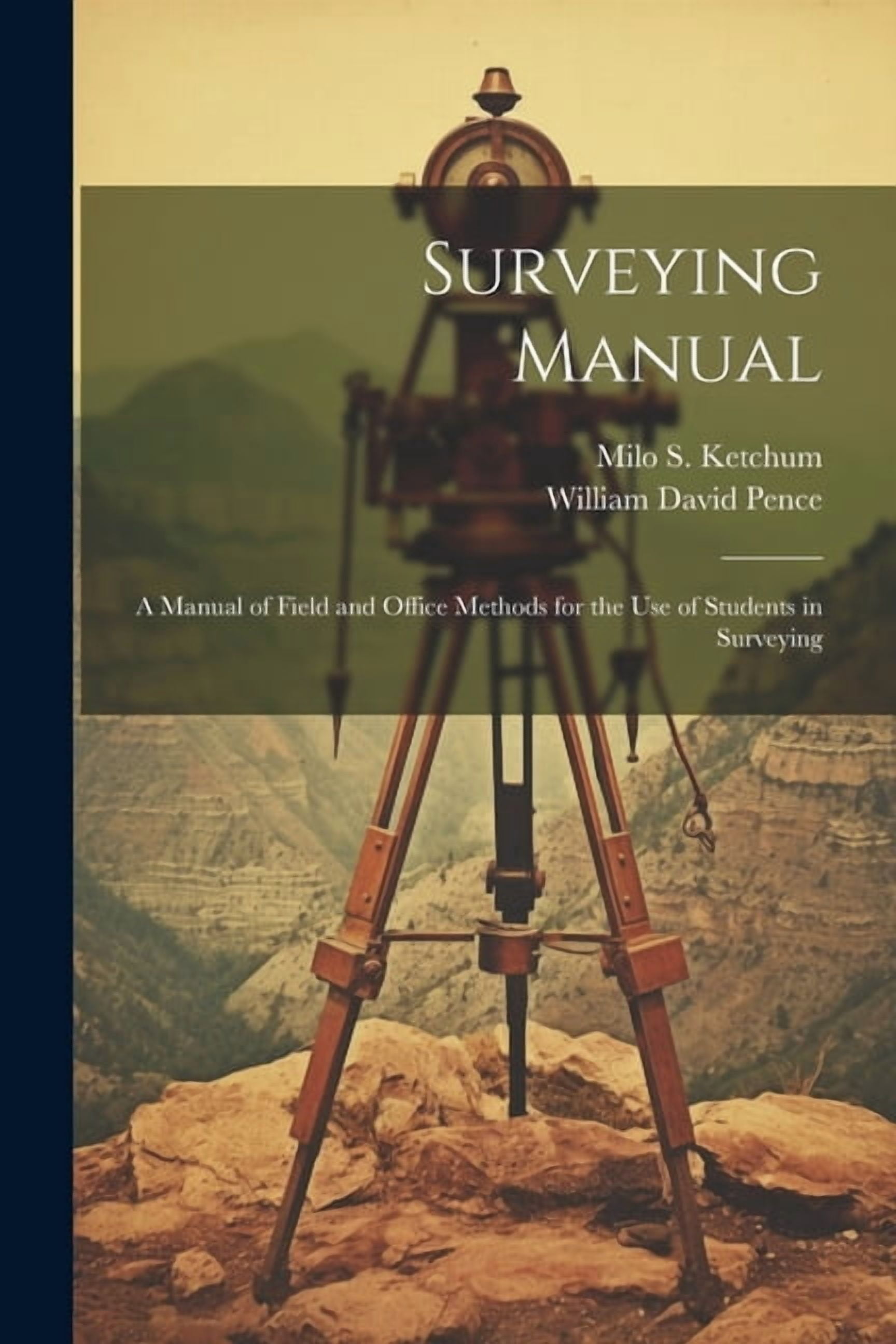 Surveying Manual; a Manual of Field and Office Methods for the use of ...
