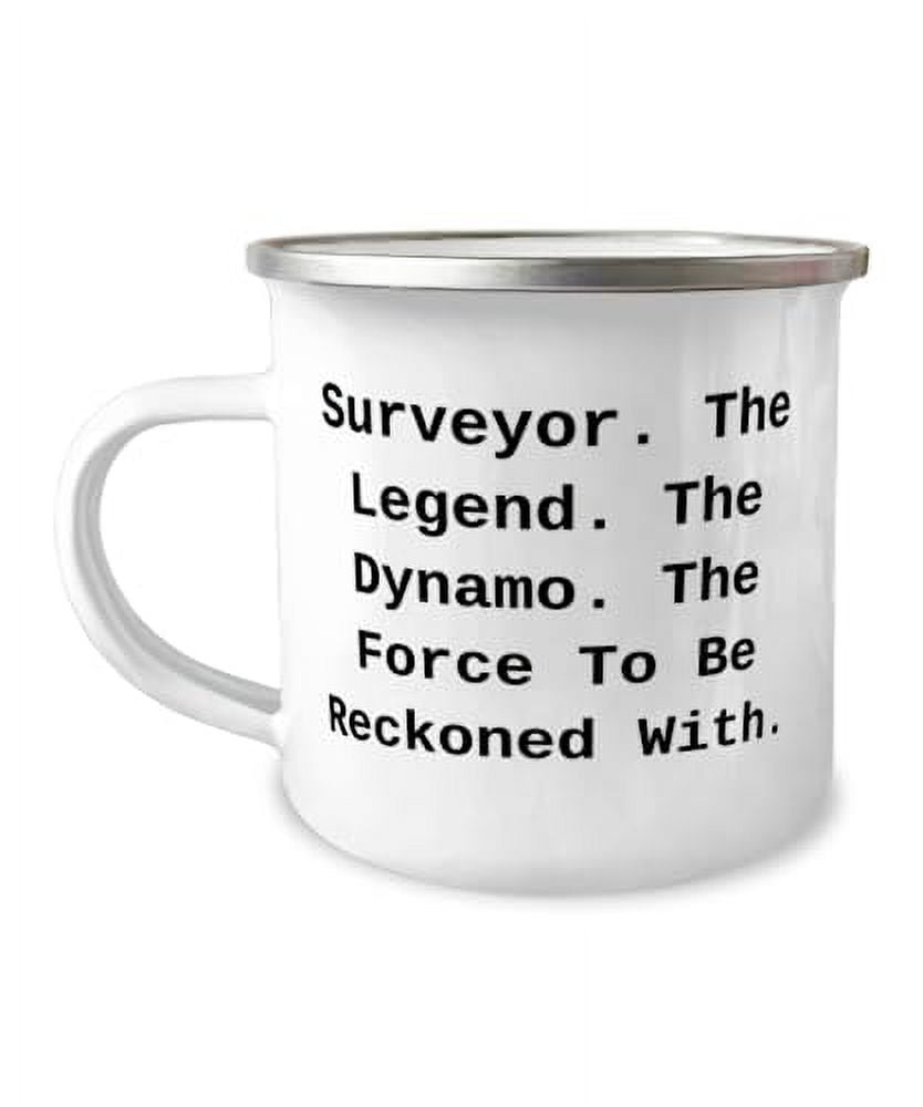 Surveyor. The Legend. The Dynamo. The Force To Be. Surveyor 12oz Camper ...
