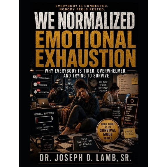 Survival Mode We Normalized Emotional Exhaustion: Why Everybody Is ...