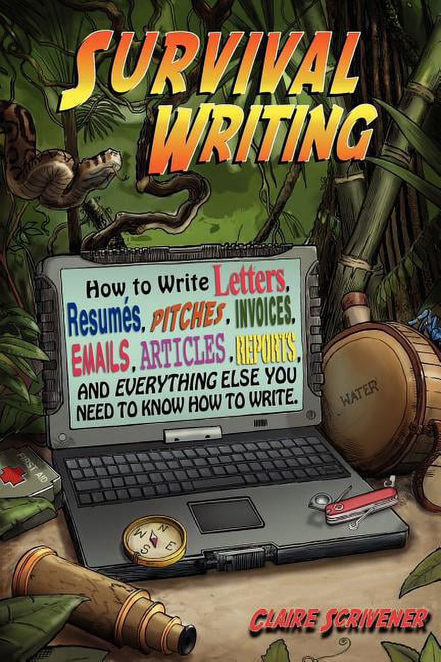 Survival Writing (How to Write Letters, Resumes, Pitches, Invoices ...