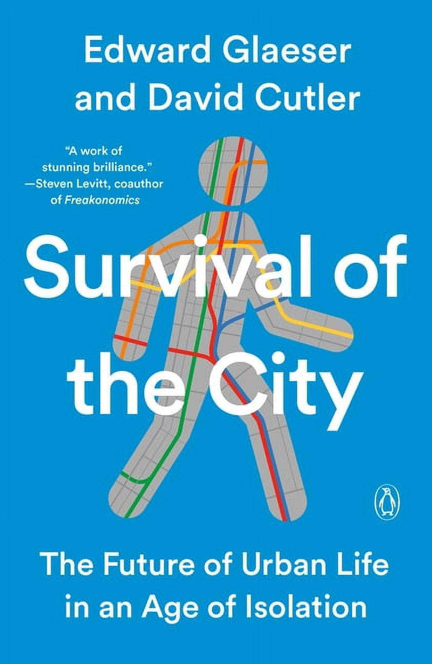 Survival of the City: The Future of Urban Life in an Age of Isolation ...