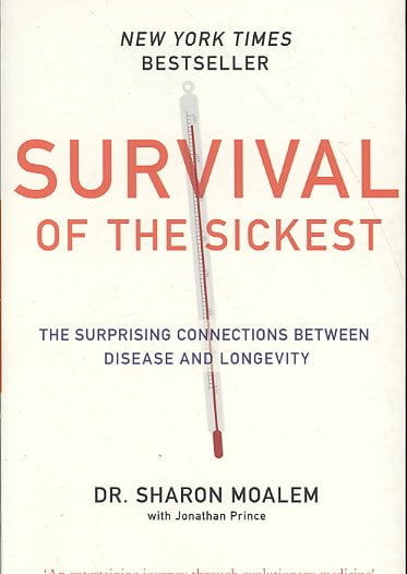 Survival of the Sickest : The Surprising Connections Between Disease ...