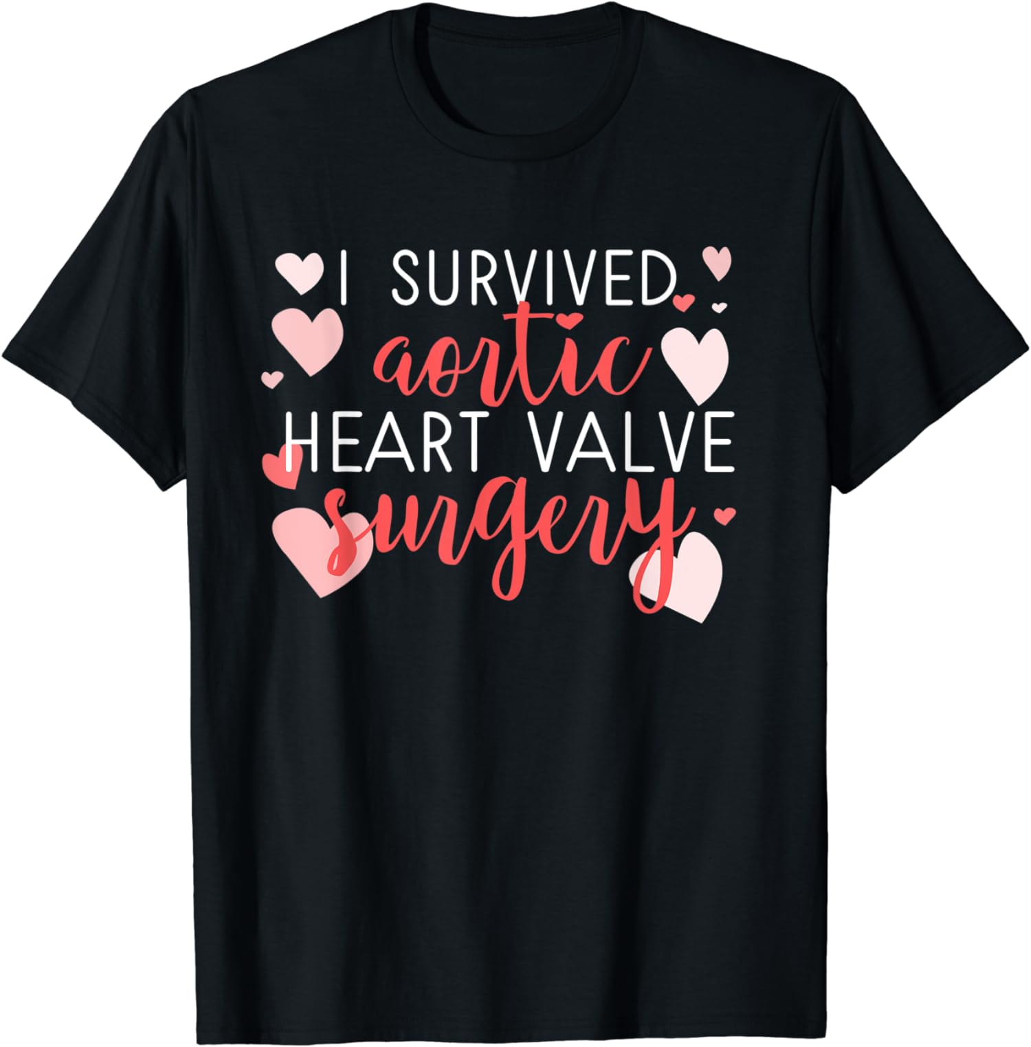 Survived Aortic Heart Valve Surgery Cardio Disease Awareness T-Shirt ...