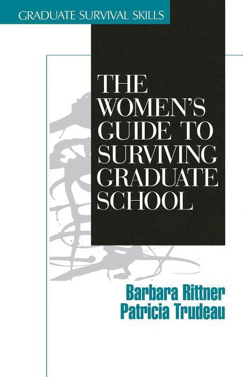 Surviving Graduate School The Women's Guide to Surviving Graduate ...