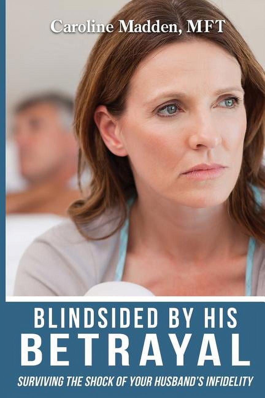 Surviving Infidelity, Advice from a Marr Blindsided By His Betrayal ...