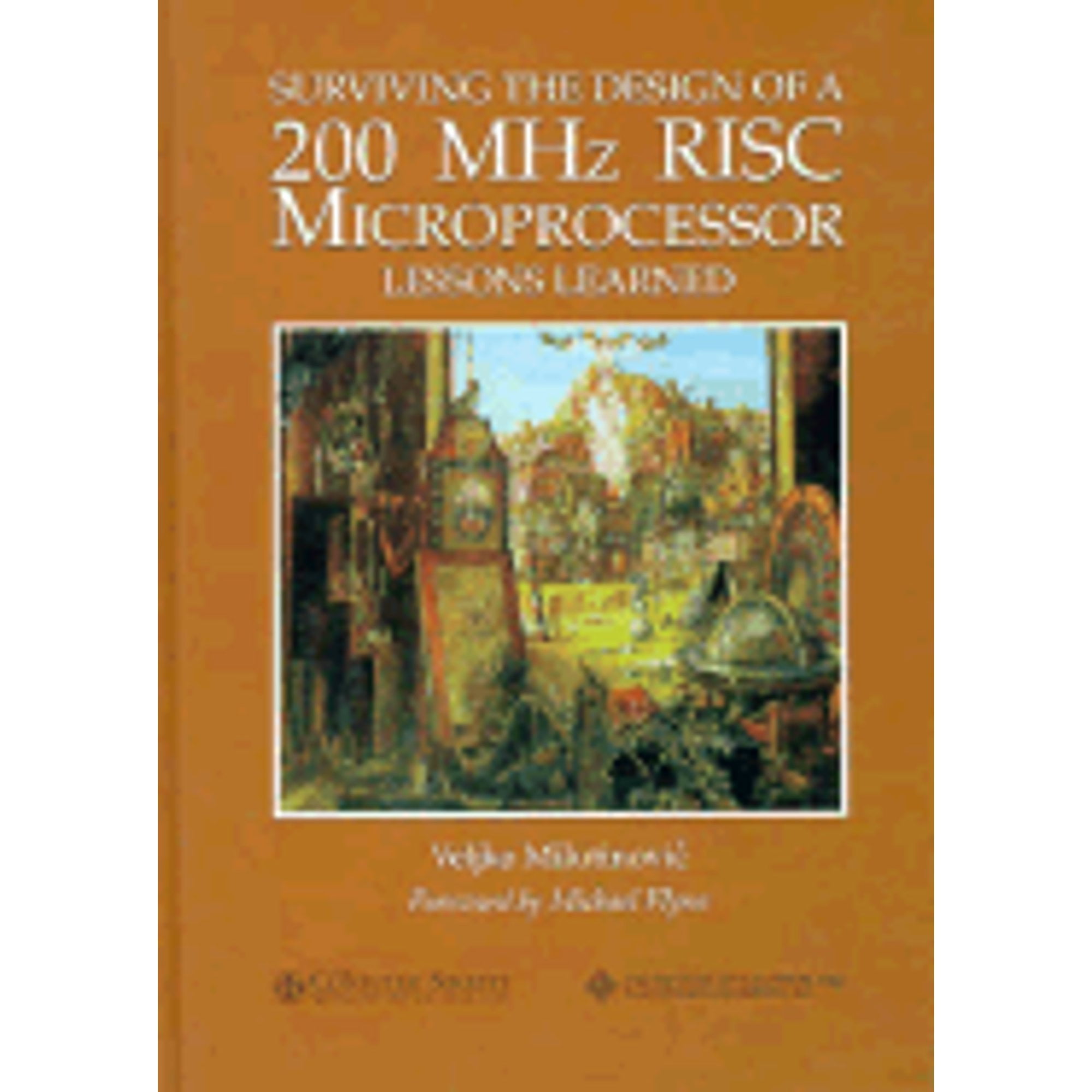 Pre-Owned Surviving the Design of a 200 RISC Microprocessor : Lessons Learned (Paperback ...