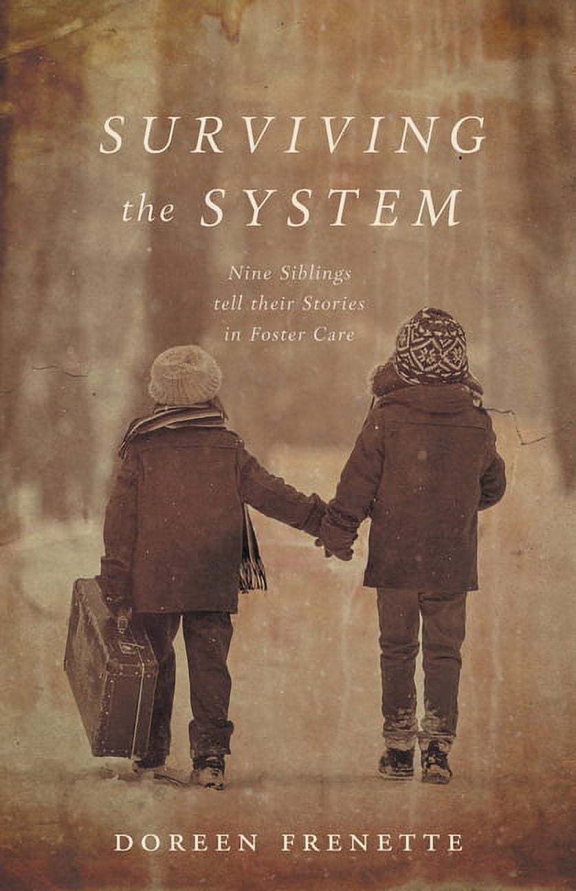 Surviving the System: Nine Siblings tell their Stories in Foster Care ...