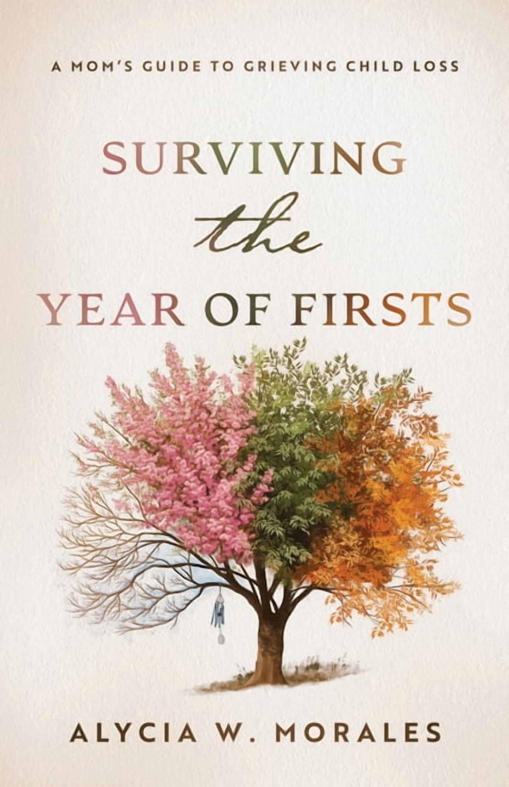 Surviving the Year of Firsts: A Mom's Guide to Grieving Child Loss ...