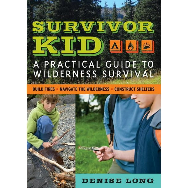Survivor Kid: A Practical Guide to Wilderness Survival (Paperback ...