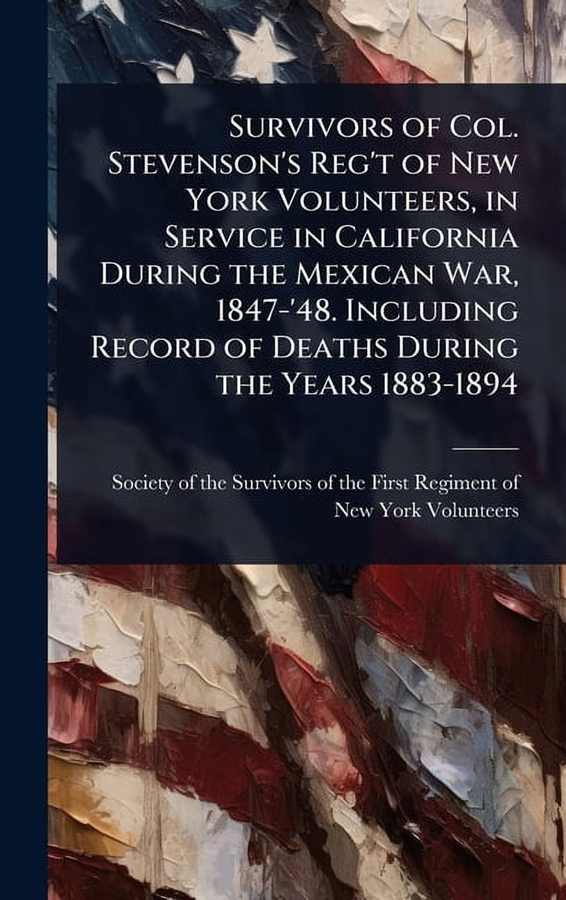 Survivors of Col. Stevenson's Reg't of New York Volunteers, in Service ...
