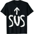 Sus Up Arrow Funny Saying Gaming Meme Suspicious Men Boy Kid T-Shirt ...