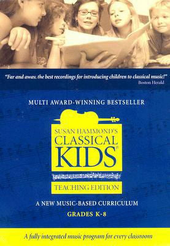Susan Hammond's Classical Kids: Music-Based Learning for Grades K-8 ...