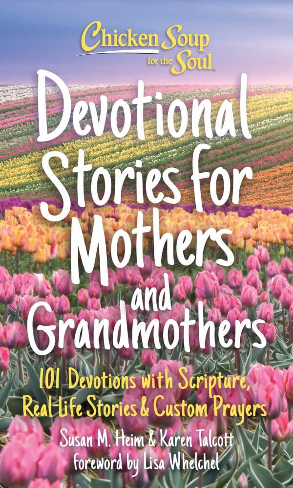 Susan Heim: Chicken Soup for the Soul: Devotional Stories for Mothers ...