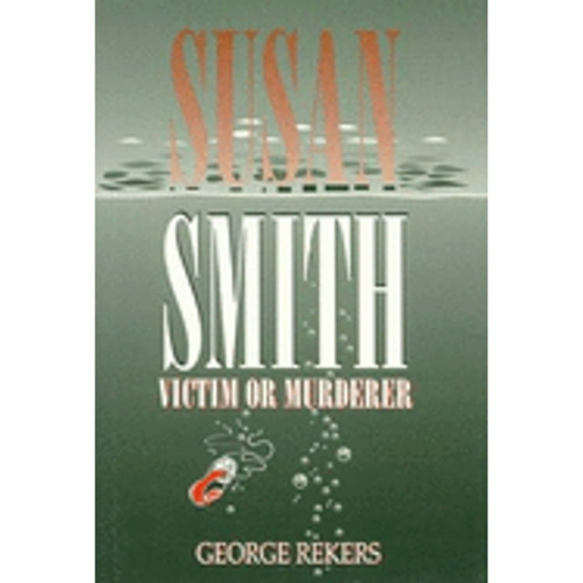 Pre-Owned Susan Smith: Victim or Murderer Hardcover George Rekers ...