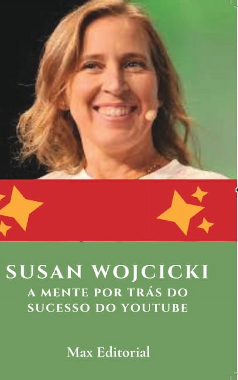 Susan Wojcicki: A Mente por Trás do Sucesso do YouTube, (Hardcover) - Walmart.com