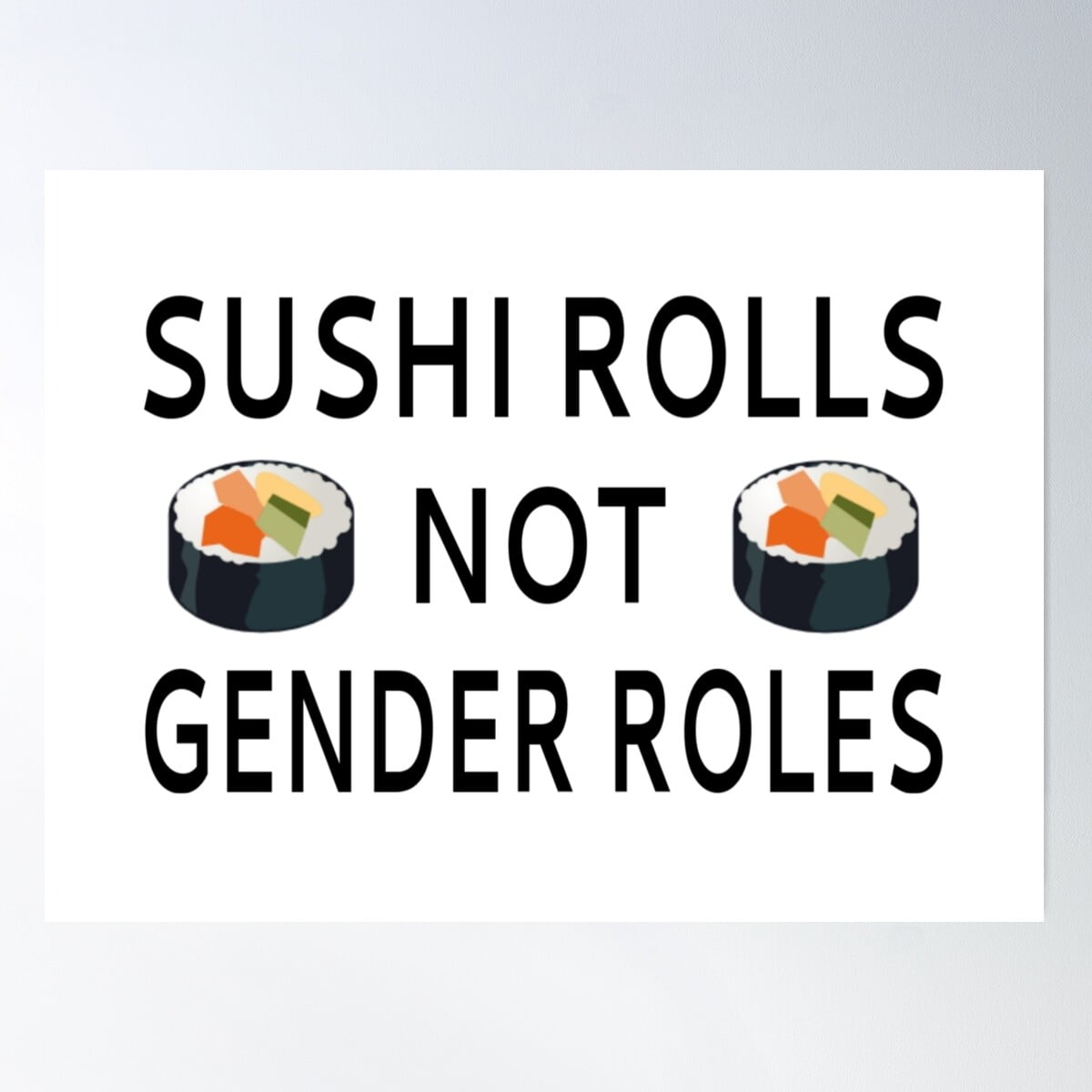 Sushi Rolls Not Gender Roles Poster Wall Art, Modern Wall Decor For ...