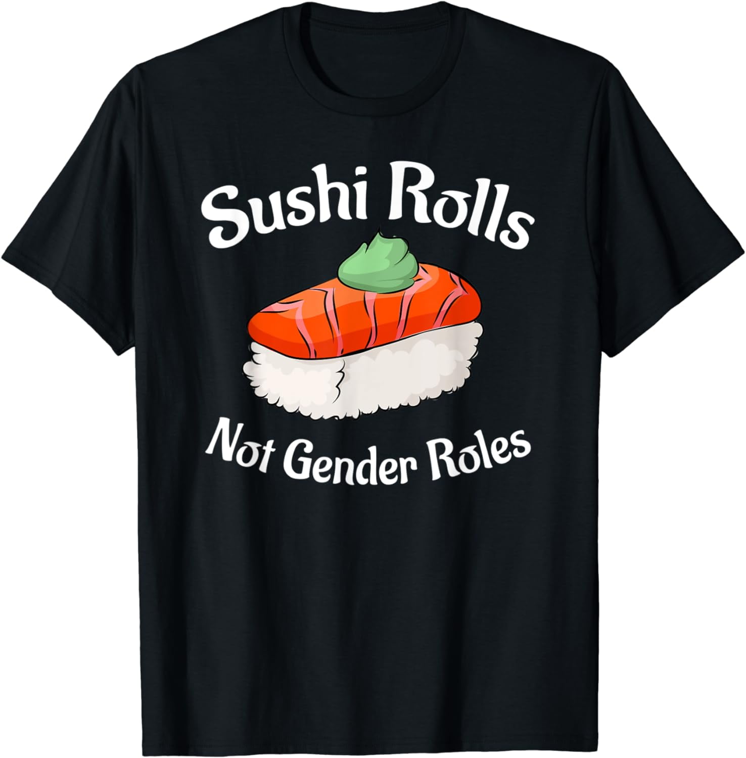 Sushi Rolls Not Gender Roles Tshirt | Equal Rights Shirt - Walmart.com
