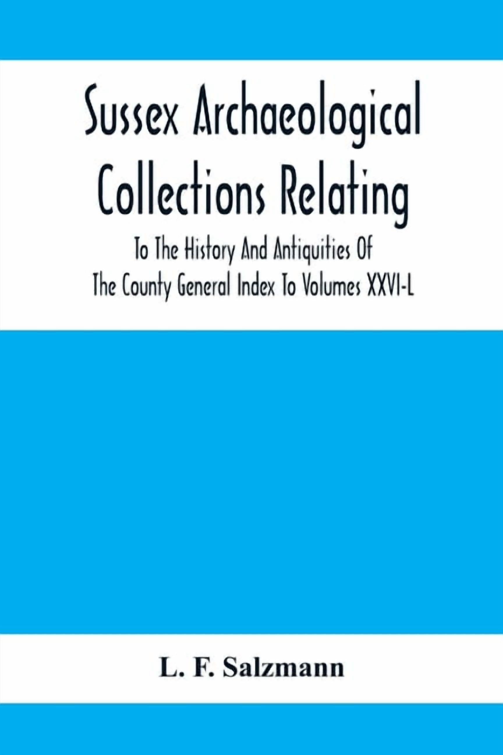 Sussex Archaeological Collections Relating To The History And ...