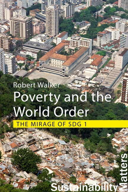 Sustainability Matters Poverty and the World Order: The Mirage of Sdg 1 ...