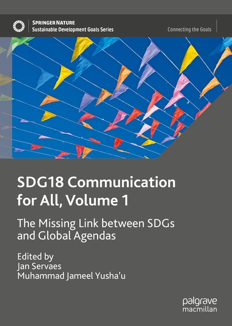 Sustainable Development Goals Sdg18 Communication for All, Volume 1: The Missing Link Between ...