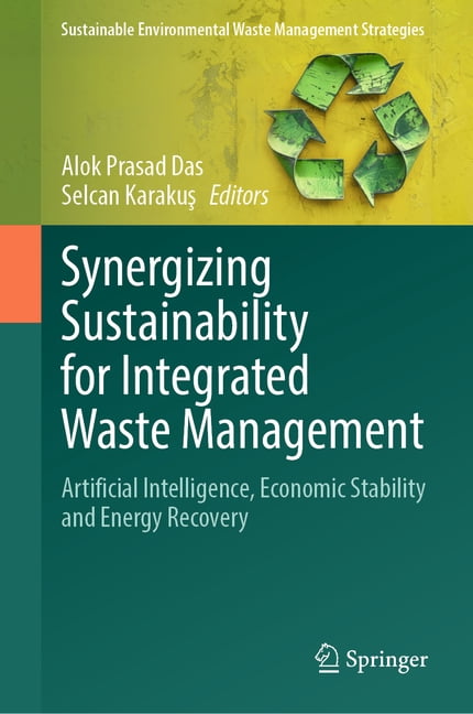 Sustainable Environmental Waste Manageme Synergizing Sustainability for ...