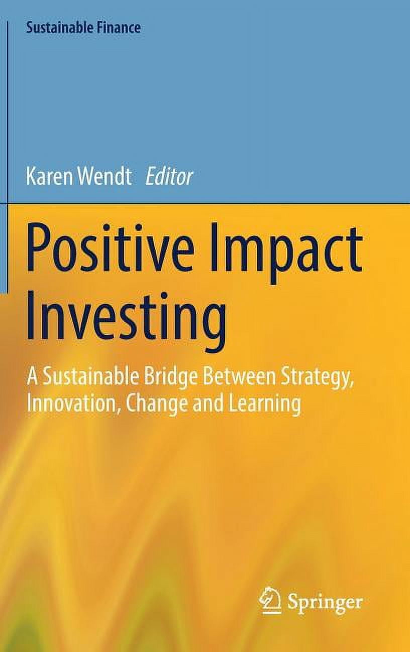 Sustainable Finance Positive Impact Investing: A Sustainable Bridge ...