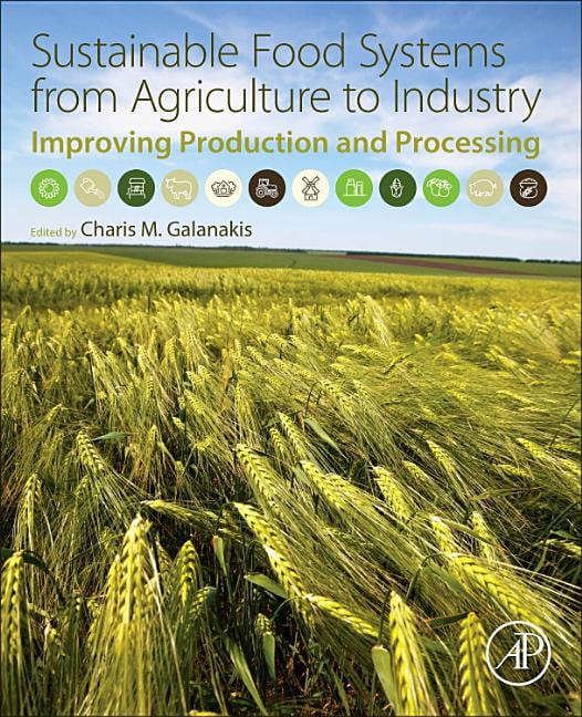 Sustainable Food Systems from Agriculture to Industry: Improving ...