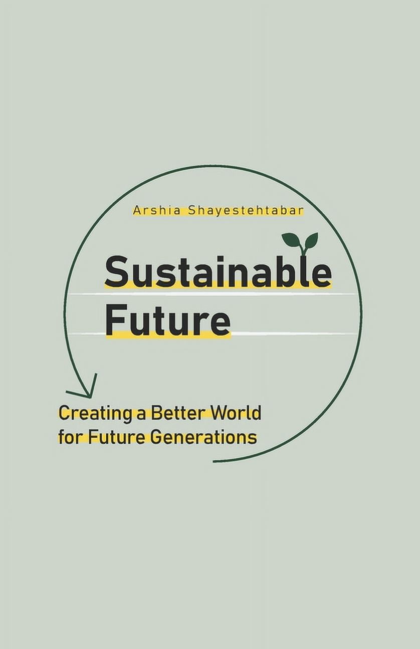 Sustainable Future: Creating a Better World for Future Generations ...