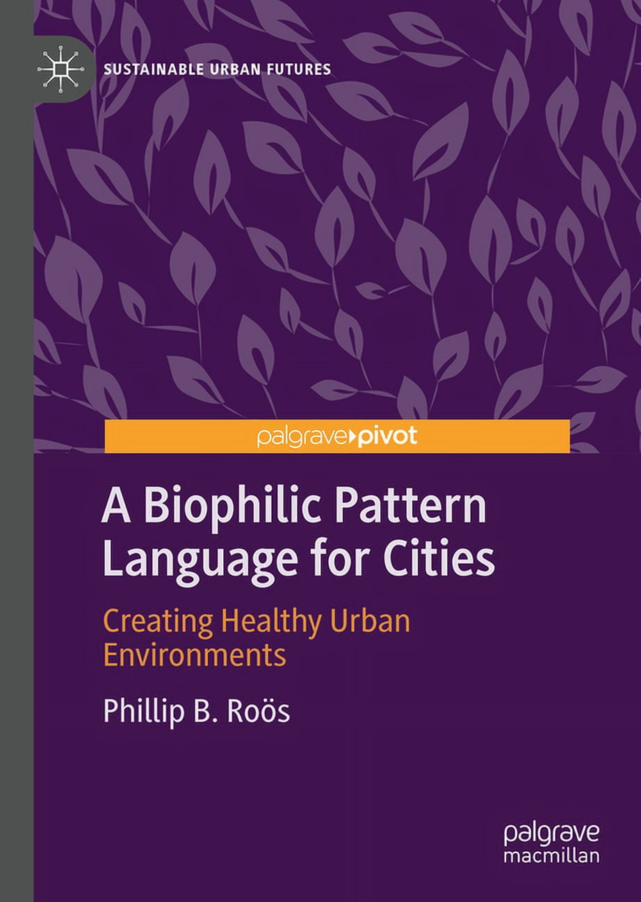 Sustainable Urban Futures A Biophilic Pattern Language for Cities ...